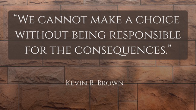 Choice > Consequences – Principles Never Fail